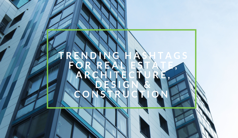 Trending Hashtags For Building, Architecture and Real Estate - nichemarket